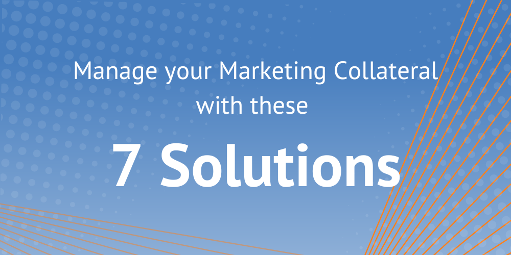 7 Simple Steps for Mastering the Marketing Collateral Management Conundrum